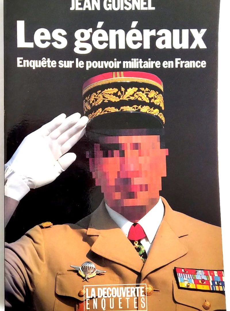 Les généraux, enquête sur le pouvoir militaire - Jean GUISNEL