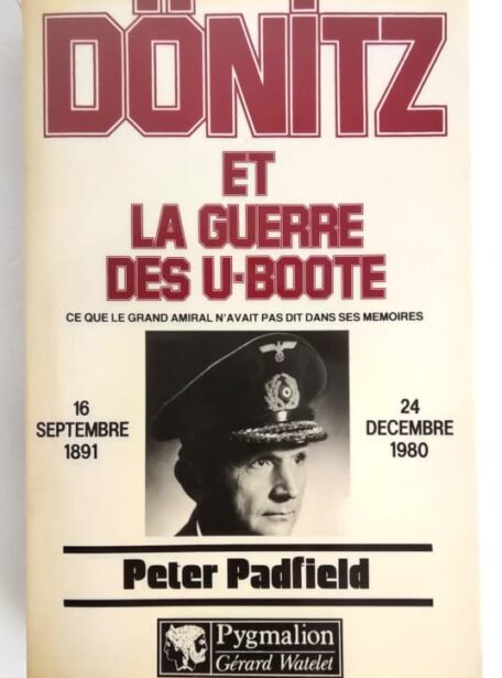 Dönitz et la guerre des U-Boote - Peter PADFIELD - Verdi Editions